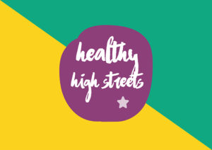 Healthy High Streets - Transformation Partners in Health and Care